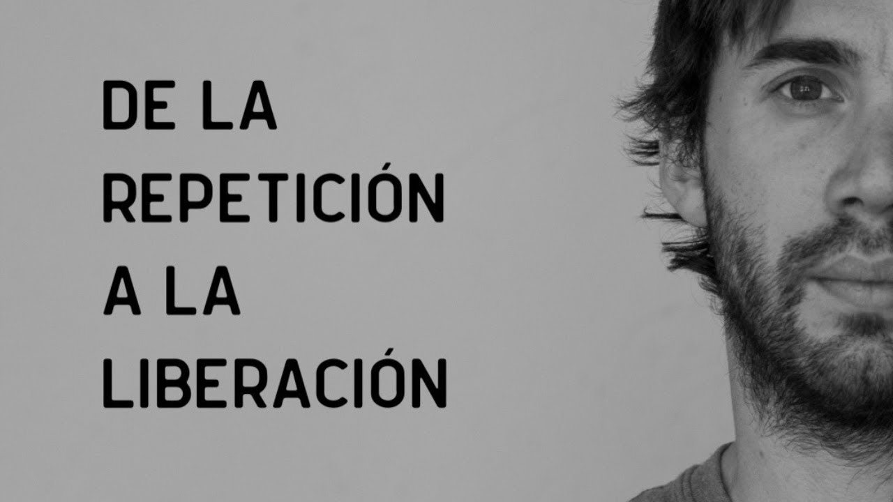 Parte I Mini curso gratuito "De la repetición a la liberación". Lo ...