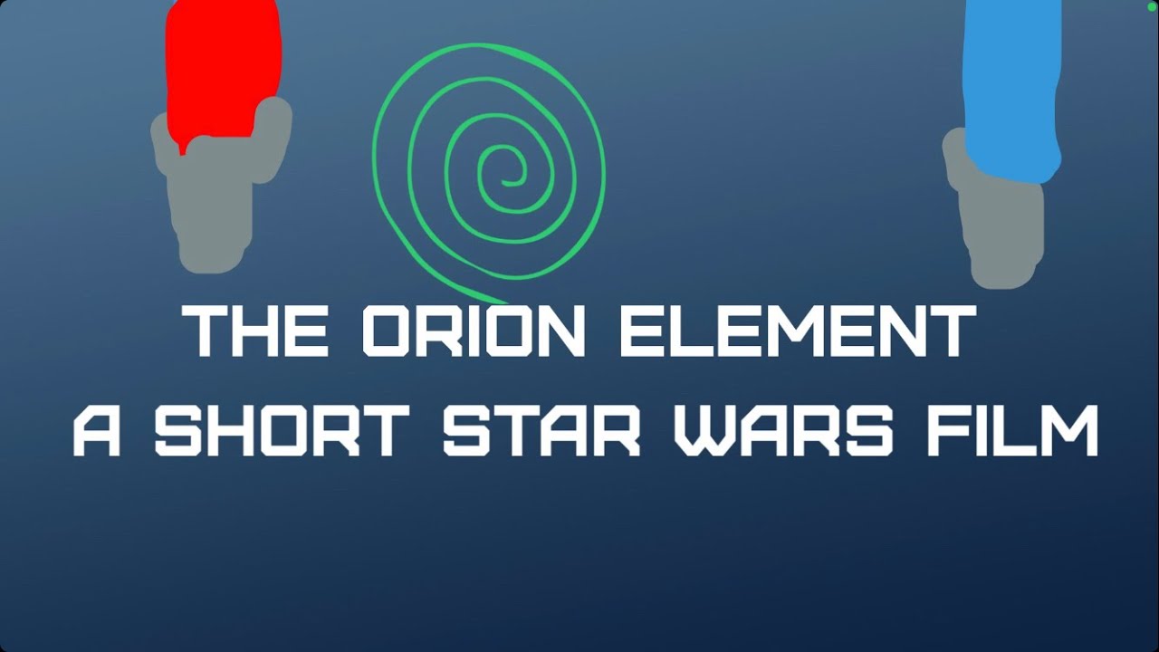 The Orion Element|| A short Star Wars film|| - YouTube