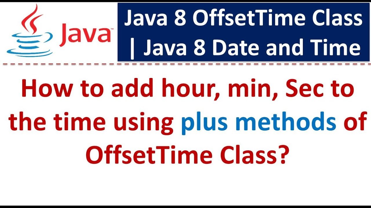 How to add hour, min, Sec to the time using plus methods of OffsetTime ...