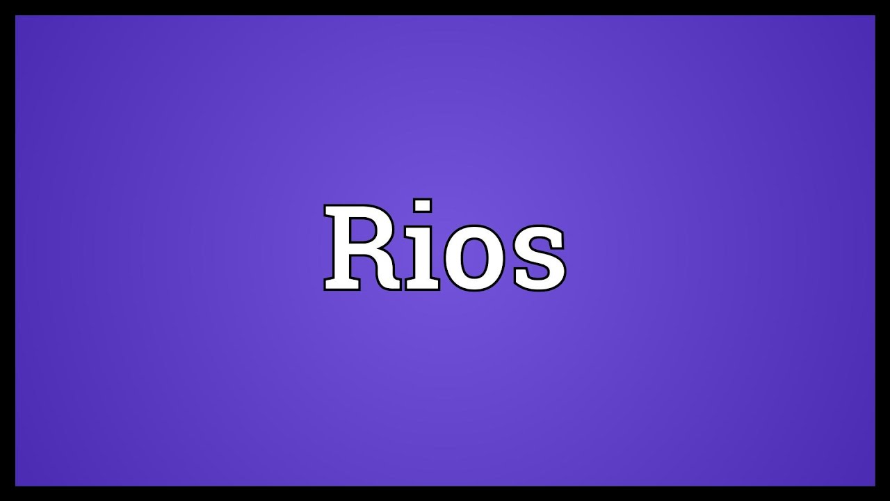 Rios Meaning - YouTube