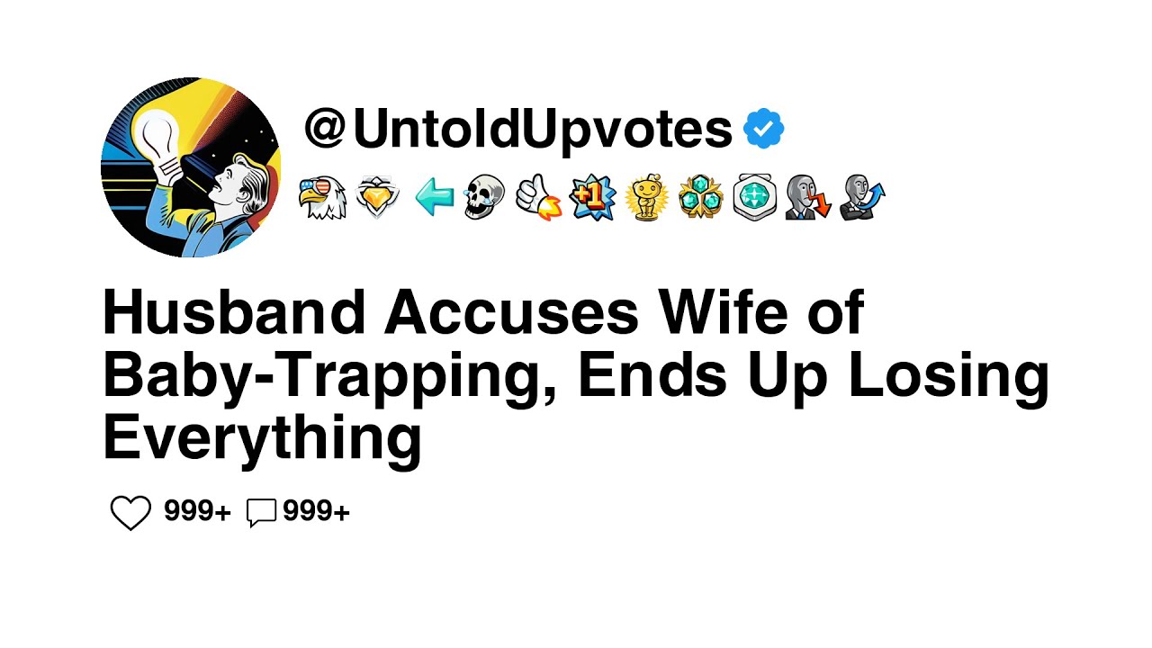 Husband Accuses Wife of Baby-Trapping, Ends Up Losing Everything - YouTube