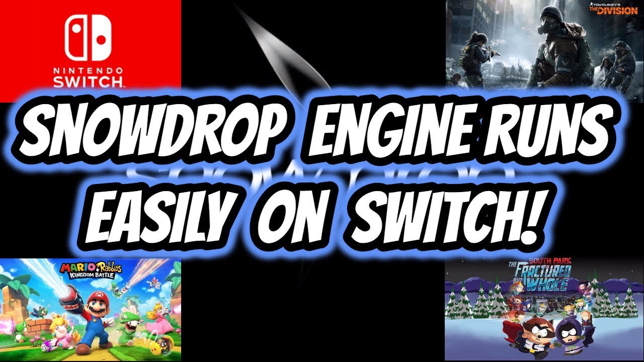 The Snowdrop Engine can run on the Nintendo Switch pretty easy and that ...