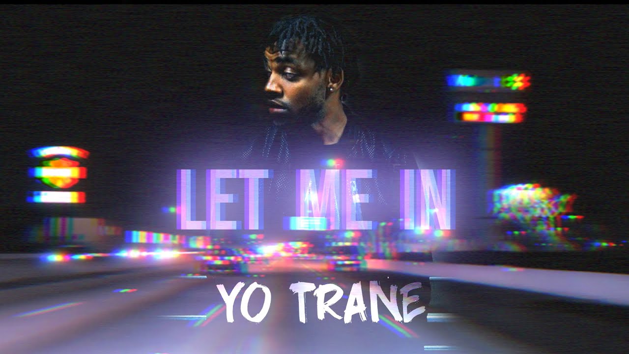 Yo Trane - Let Me In (Music Video With Lyrics) - YouTube