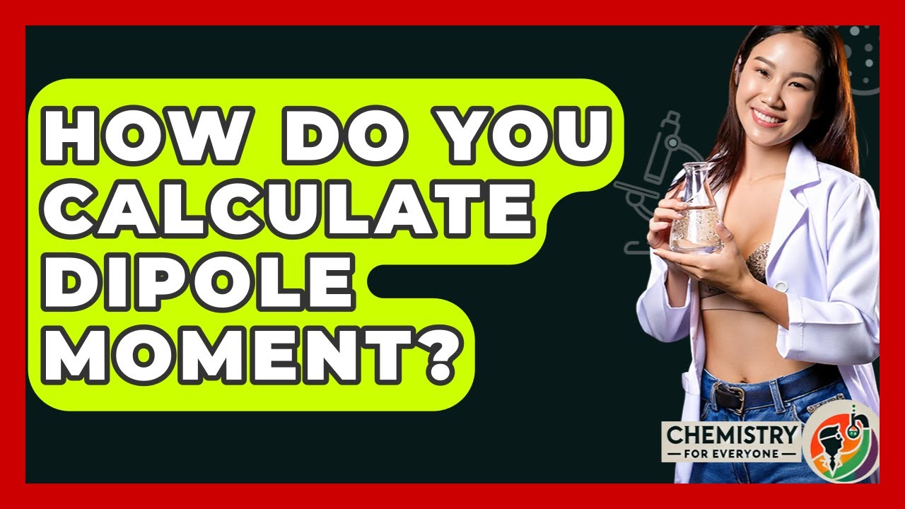 How Do You Calculate Dipole Moment? - Chemistry For Everyone - YouTube