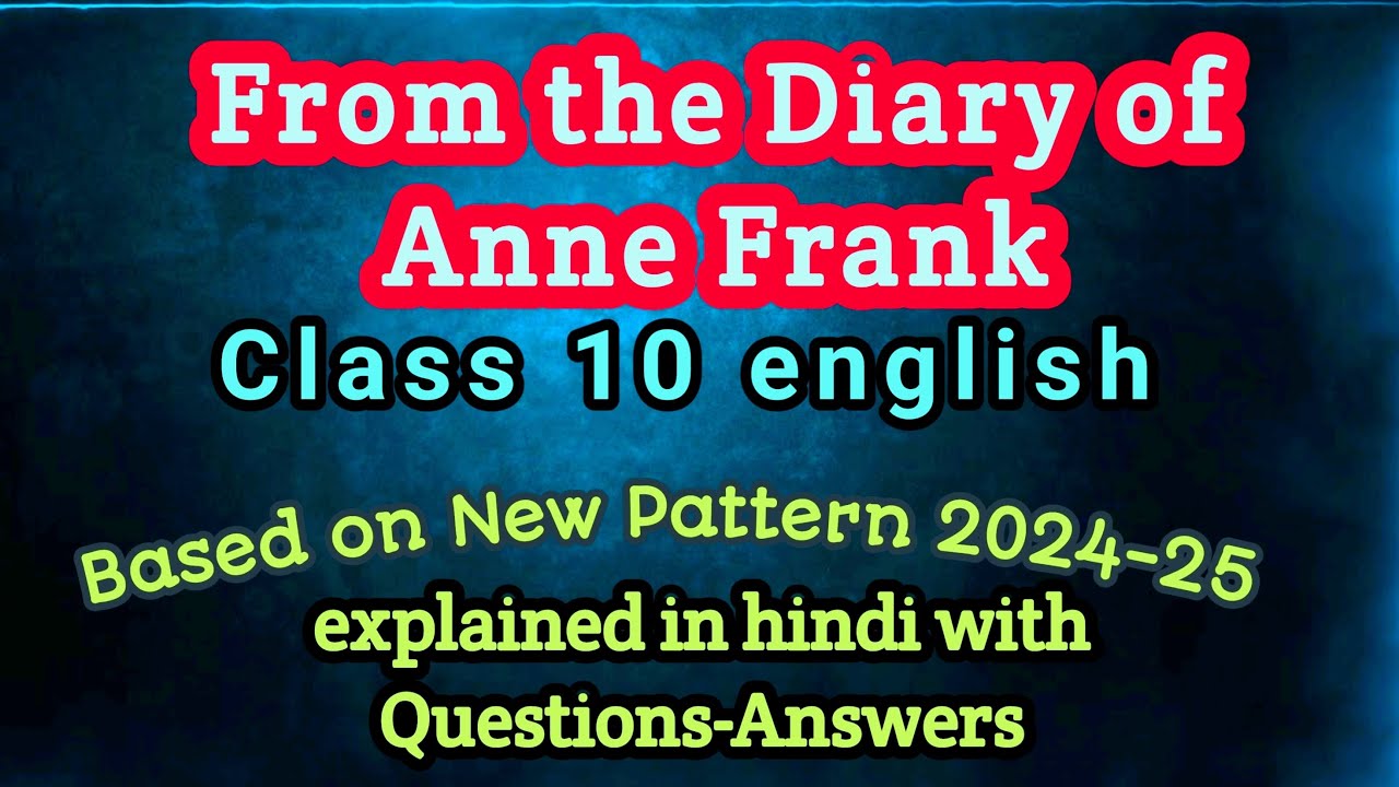 From the Diary Of Anne Frank Class 10 | English Class 10 Chapter 4 ...