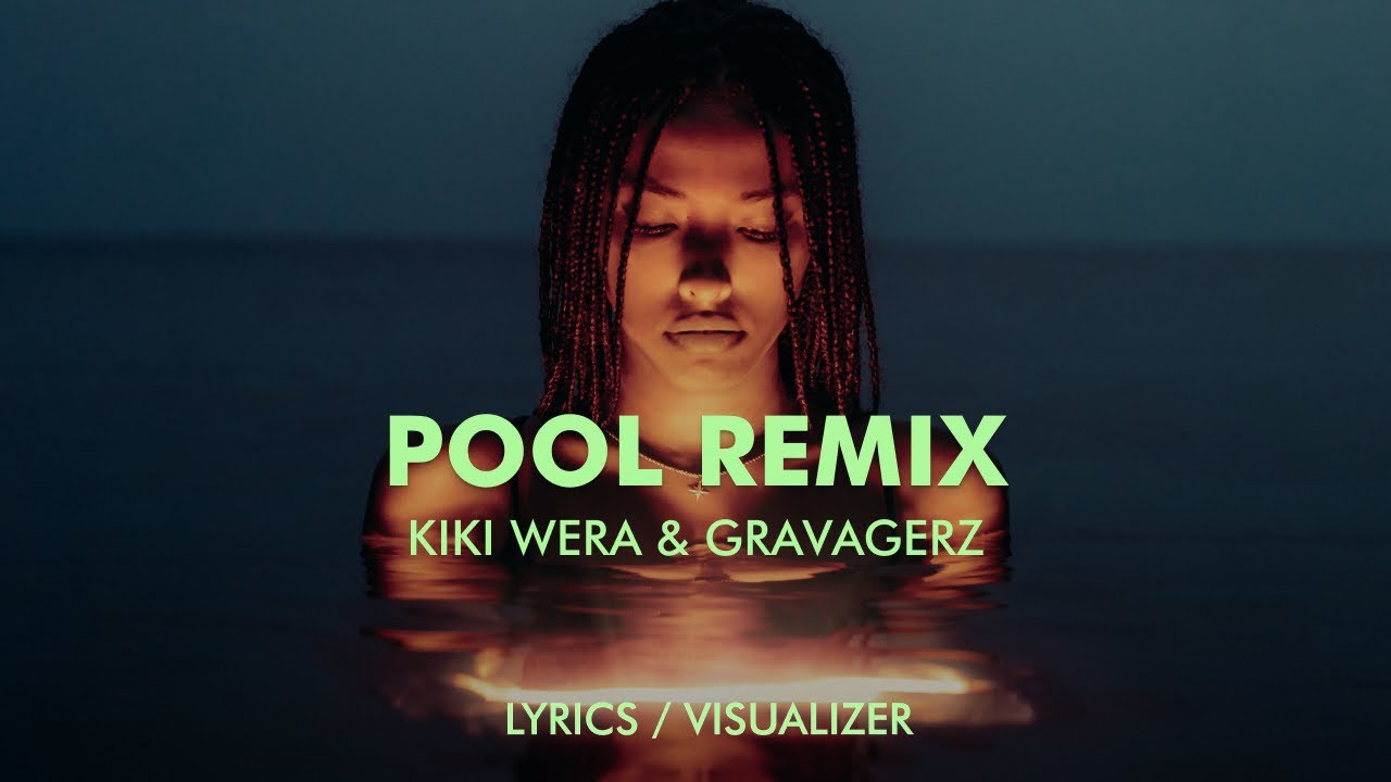 Kiki Wera - Pool (Gravagerz Remix) (Lyrics / Visualizer) - YouTube