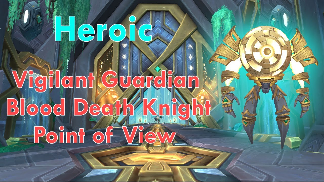 Vigilant Guardian Heroic - Blood Death Knight Tank PoV - YouTube