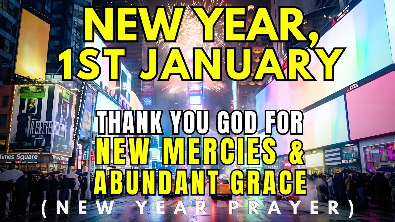 New Year Morning Prayer — Thank You God for New Mercies & Abundant ...