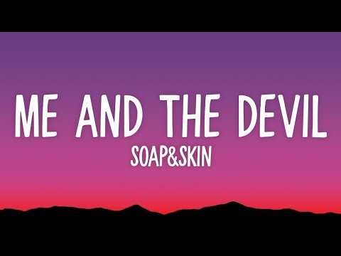 Soap&Skin - Me and the Devil (Lyrics) | Hello Satan I- I believe that ...
