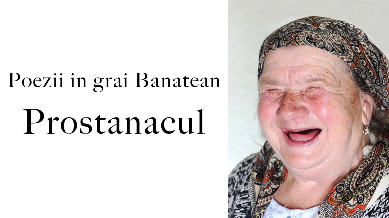 Prostanacul - Poezii in grai Banatean - YouTube