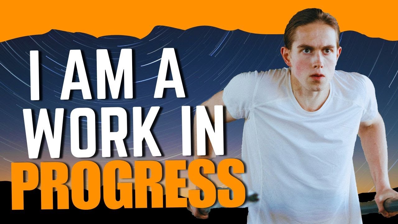 I AM A WORK IN PROGRESS - YouTube