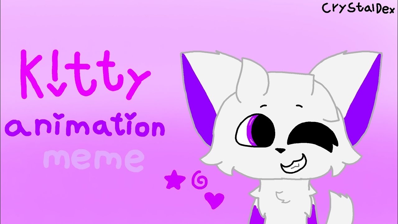 K Tty [animation Meme] T Youtube