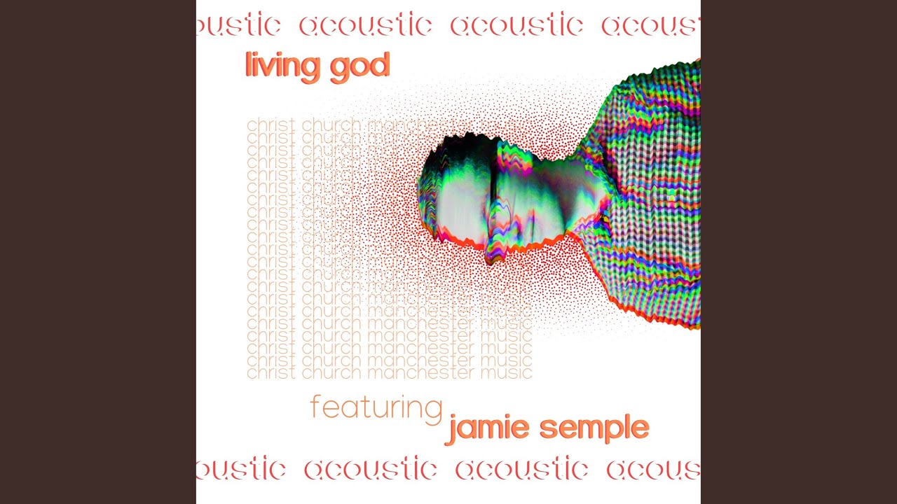 Living God (feat. Jamie Semple) (Acoustic Version) - YouTube