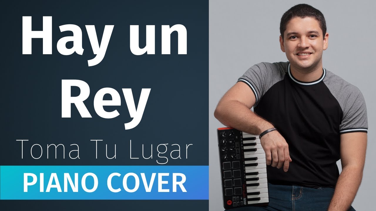 Hay un Rey Toma Tu Lugar Piano Cover - YouTube