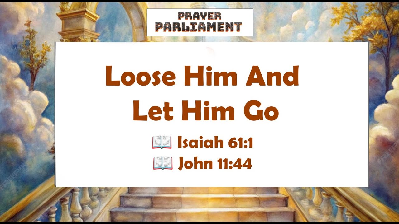 Loose Him And Let Him Go: PRAYER PARLIAMENT - YouTube