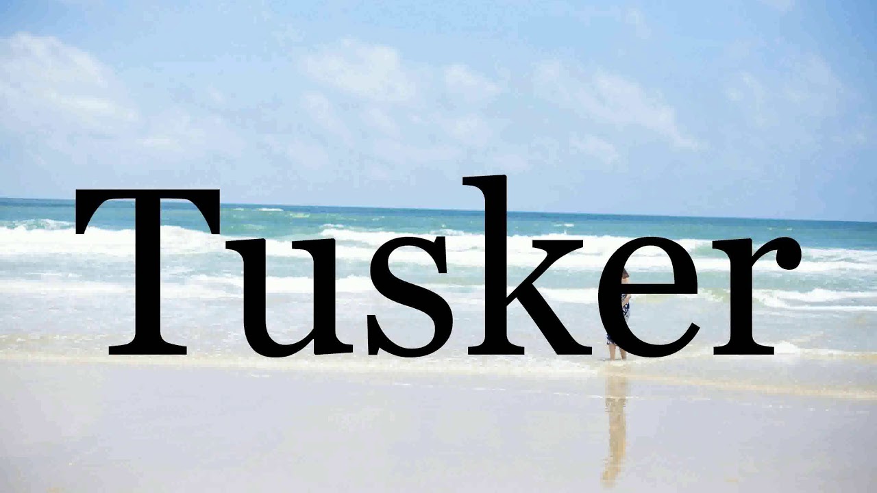 How To Pronounce Tusker🌈🌈🌈🌈🌈🌈Pronunciation Of Tusker - YouTube