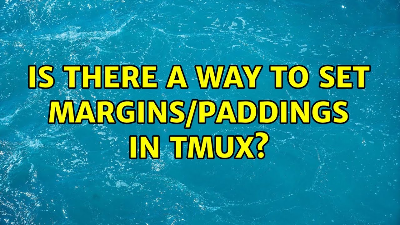 Is there a way to set margins/paddings in tmux? - YouTube