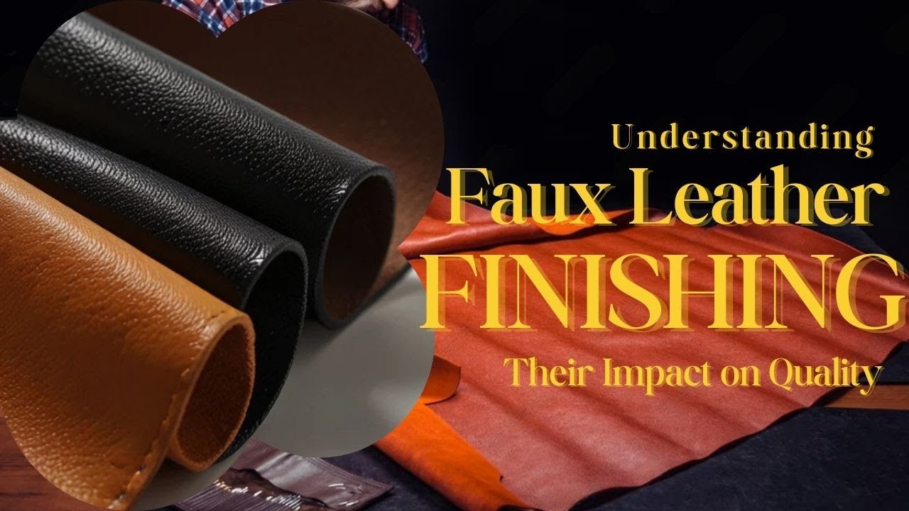 Understanding Faux Leather Finishing Techniques and Their Impact on ...