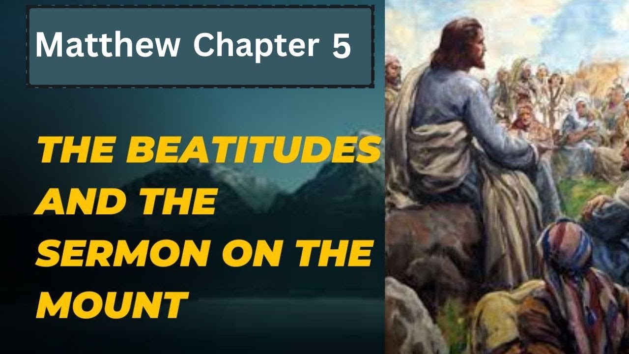 Matthew Chapter 5: The Beatitudes and the Sermon on the Mount - YouTube