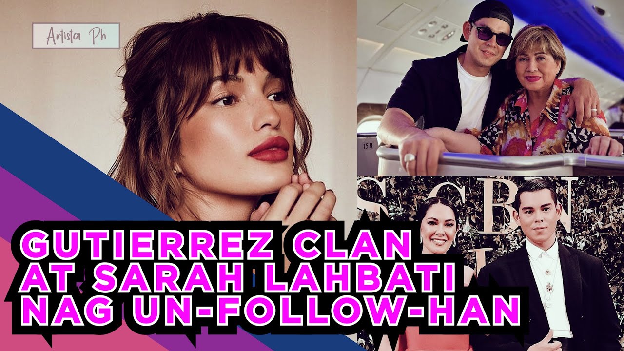 GUTIERREZ CLAN AT SARAH LAHBATI NAG UN-FOLLOW-HAN - YouTube