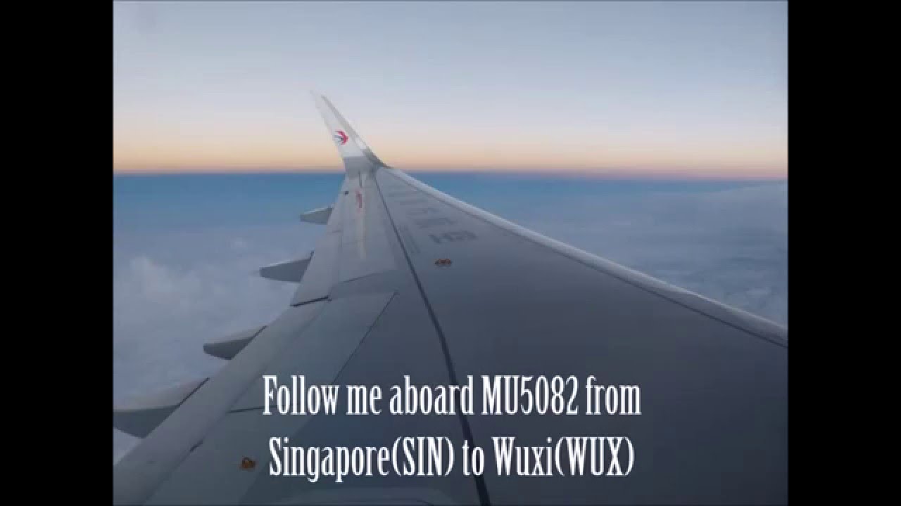 Flight Experience | China Eastern Airlines flight MU5082 SIN-WUX - YouTube