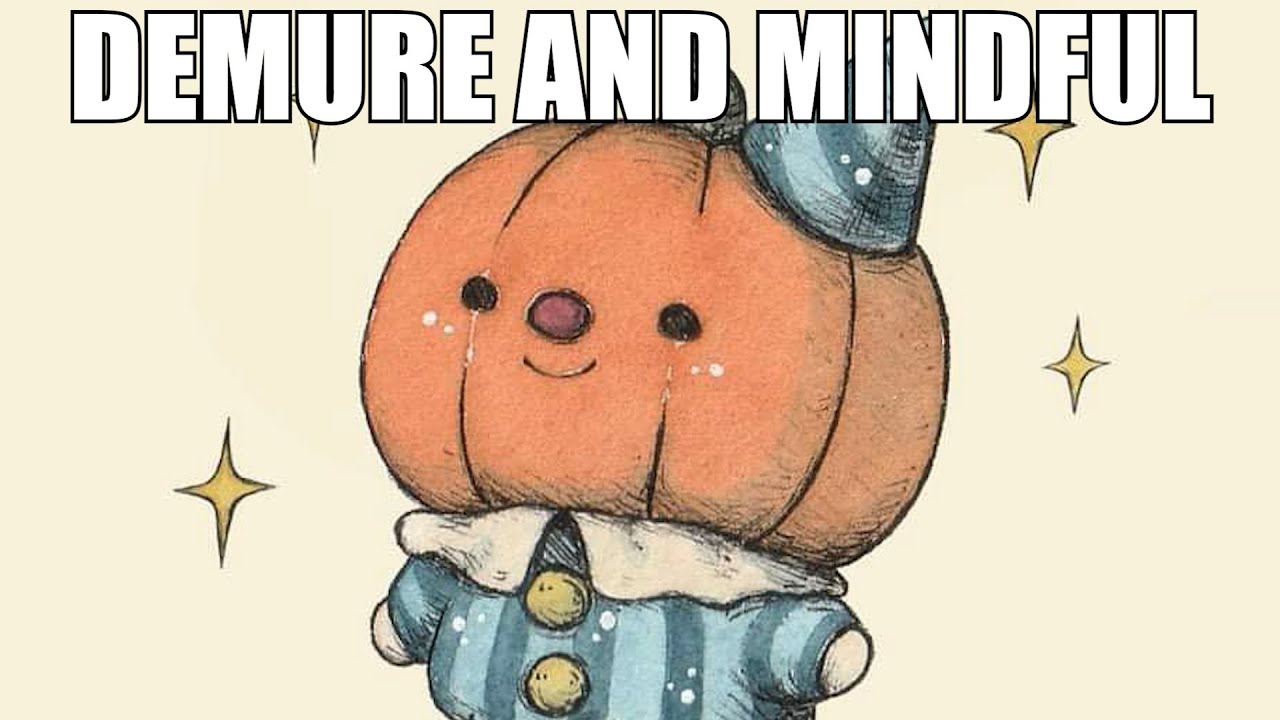 DEMURE AND MINDFUL - YouTube
