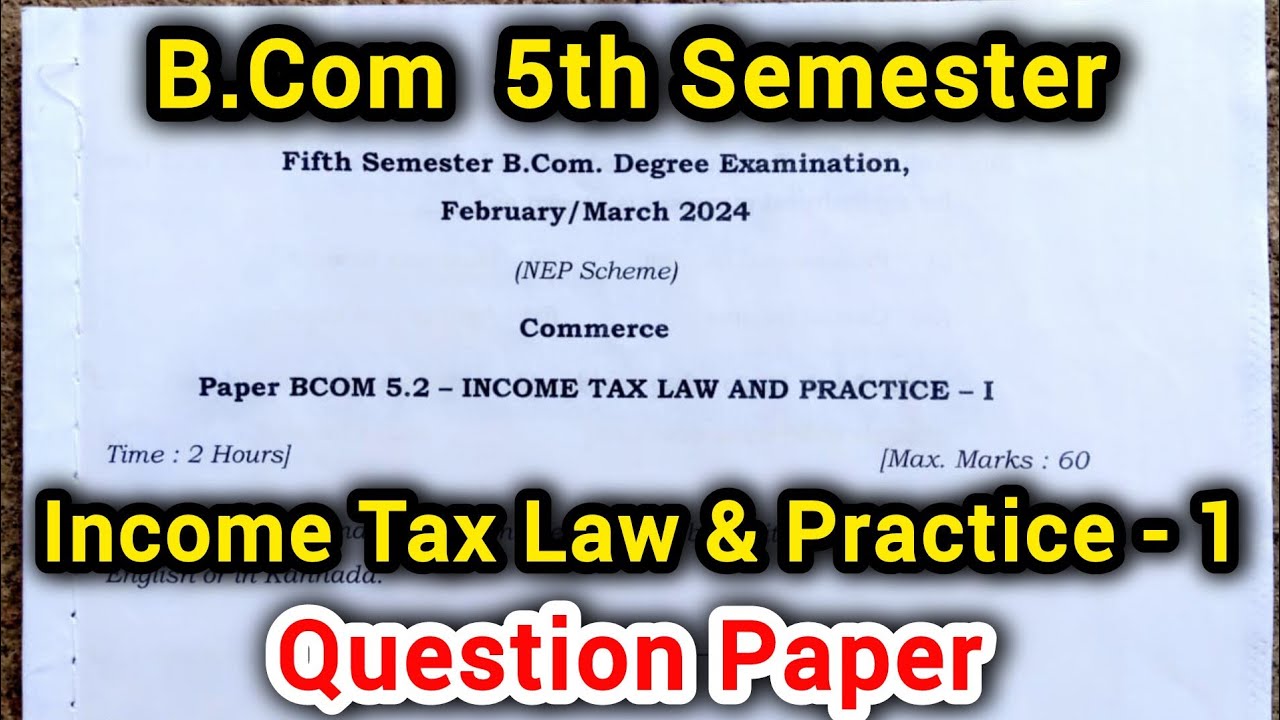 INCOME TAX LAW AND PRACTICE B.COM 5th Semester Question Paper 2024 NEP ...