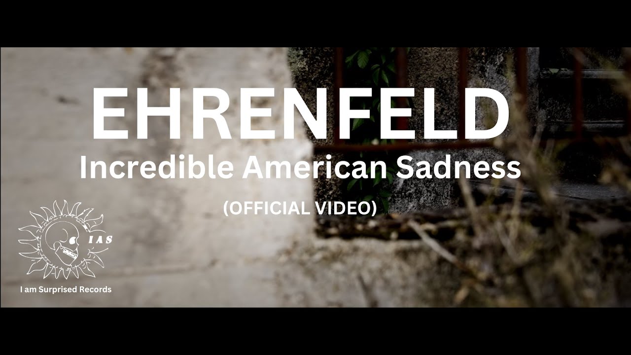 Ehrenfeld - Incredible American Sadness (Official Video) - YouTube