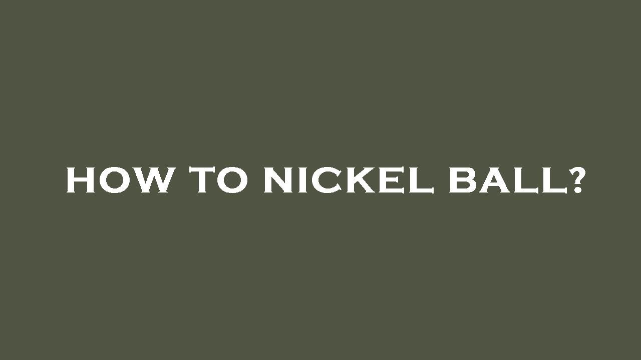How to nickel ball? - YouTube