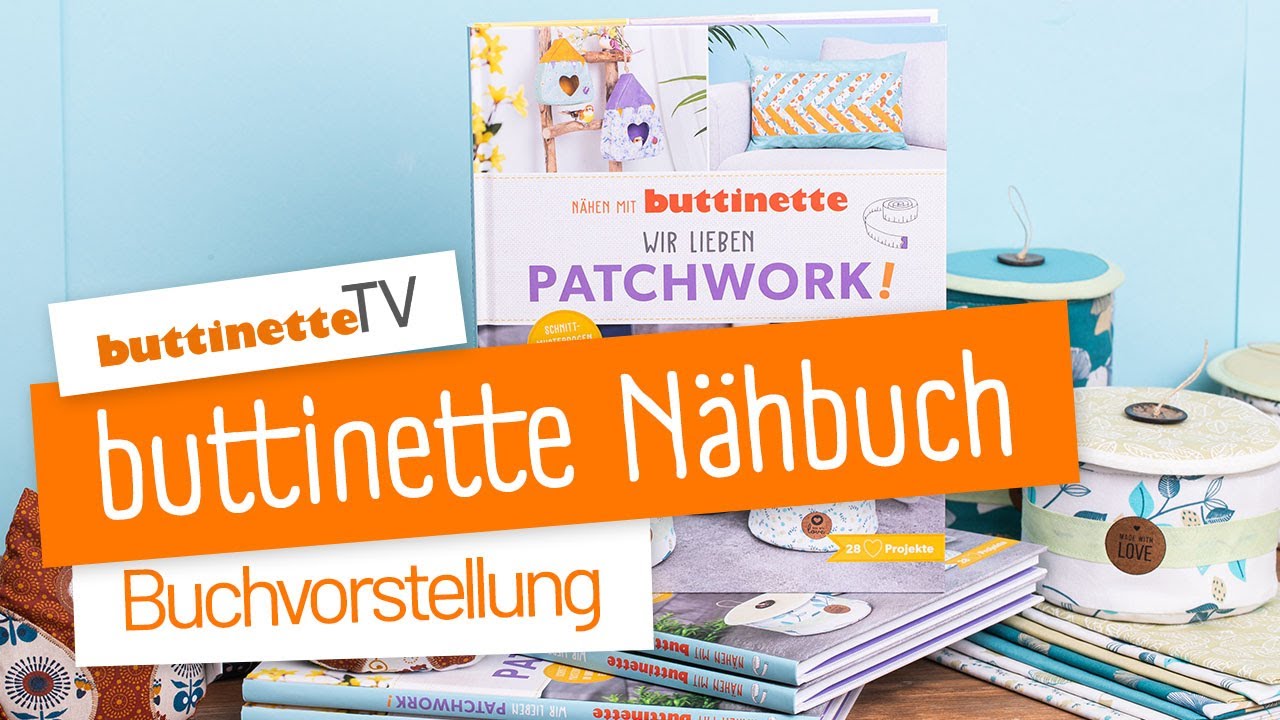 Nähbuch-Vorstellung "Nähen mit buttinette – Wir lieben Patchwork!" | buttinette TV [DIY] - YouTube