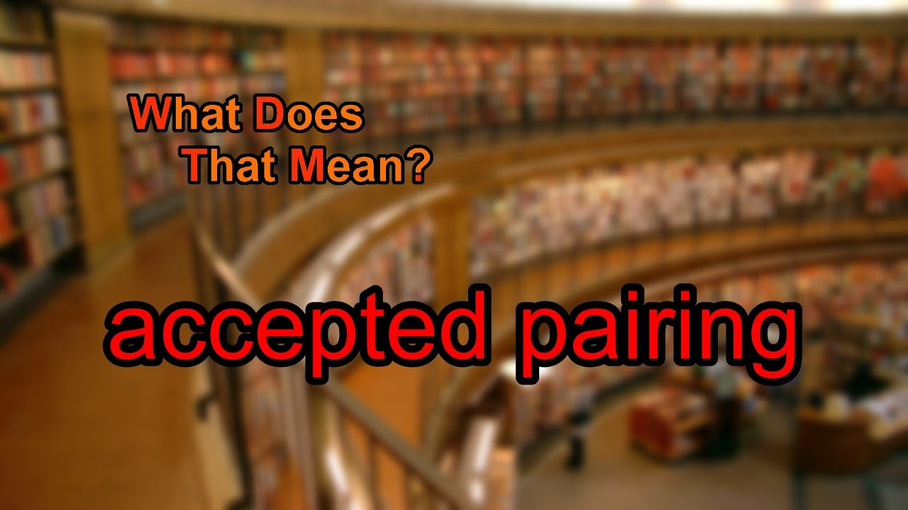 What Does Accepted Pairing Mean YouTube what-does-accepted-pairing-mean-youtube