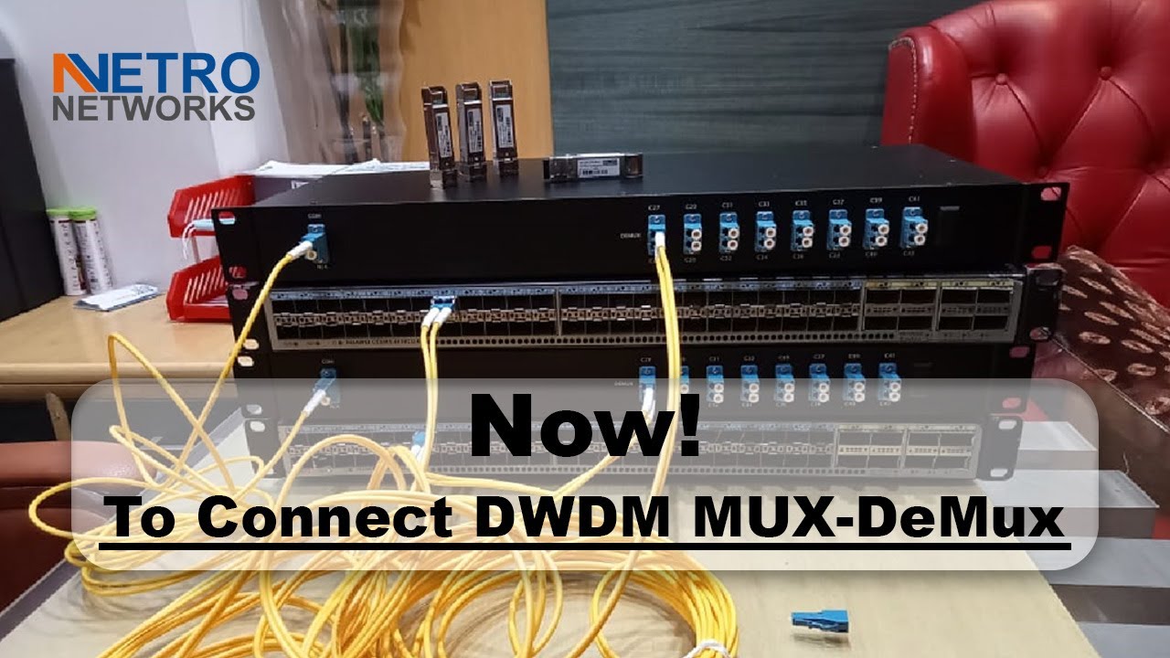 NETRO Networks, Now To Connect DWDM MUX-DeMUX - YouTube