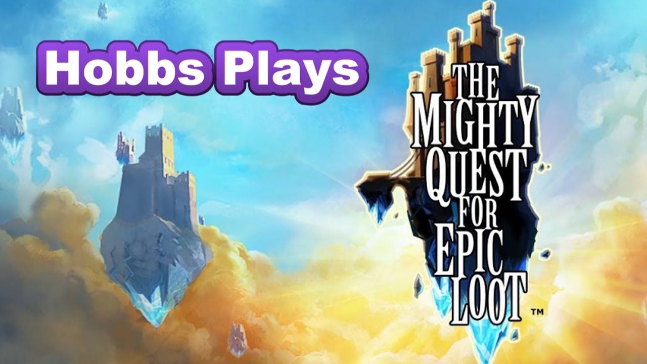 Hobbs Plays The Mighty Quest For Epic Loot ~ Game Basics and ...