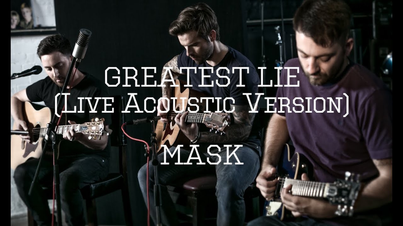 MASK - Greatest Lie (Live Acoustic Version) - YouTube