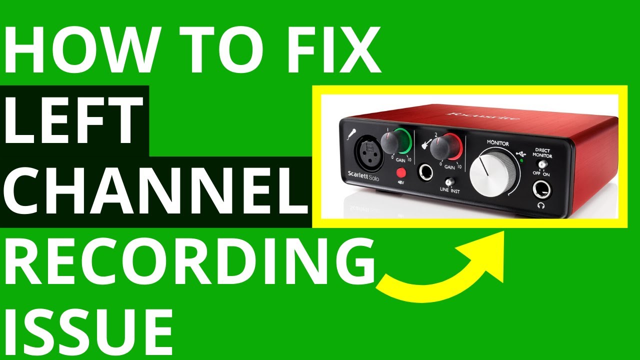 How to Fix the (MONO) Left Channel Recording Issue with the Focusrite ...