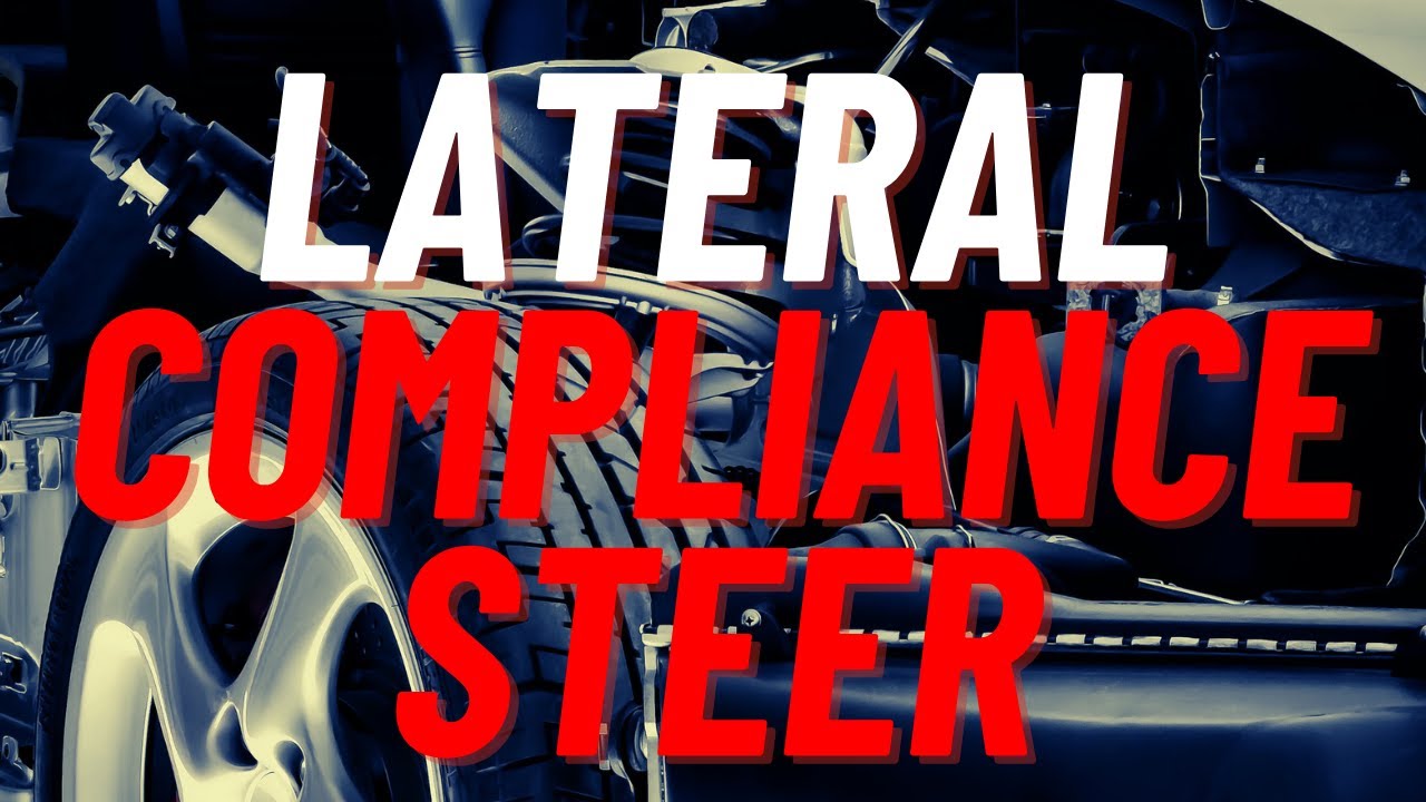 What is LATERAL COMPLIANCE STEER how is it measured and why is it ...