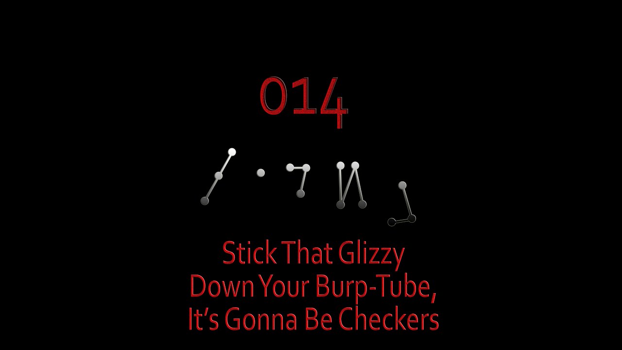 014: Stick That Glizzy Down Your Burp-Tube, It's Gonna Be Checkers ...