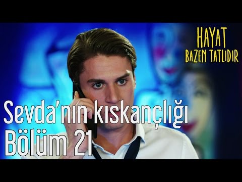Hayat Bazen Tatlıdır 21. Bölüm - Sevda'nın Kıskançlığı