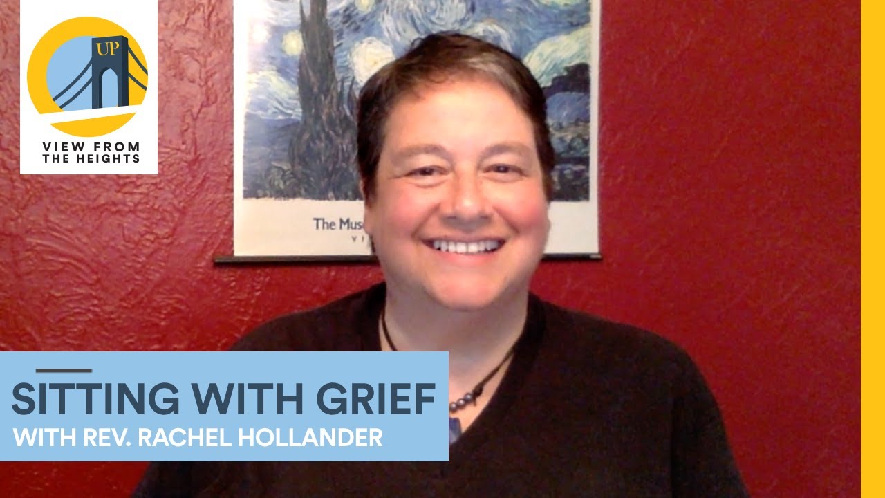 Sitting with Grief: View From the Heights | Rev. Rachel Hollander - YouTube
