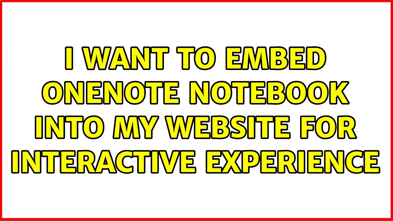 I want to embed OneNote notebook into my website for interactive ...