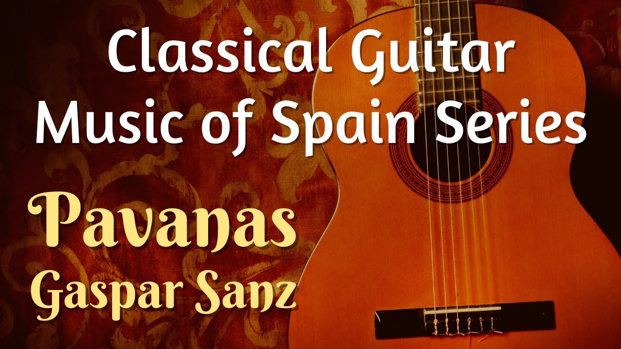 Pavanas | Gaspar Sanz | Classical Guitar Music of Spain - YouTube