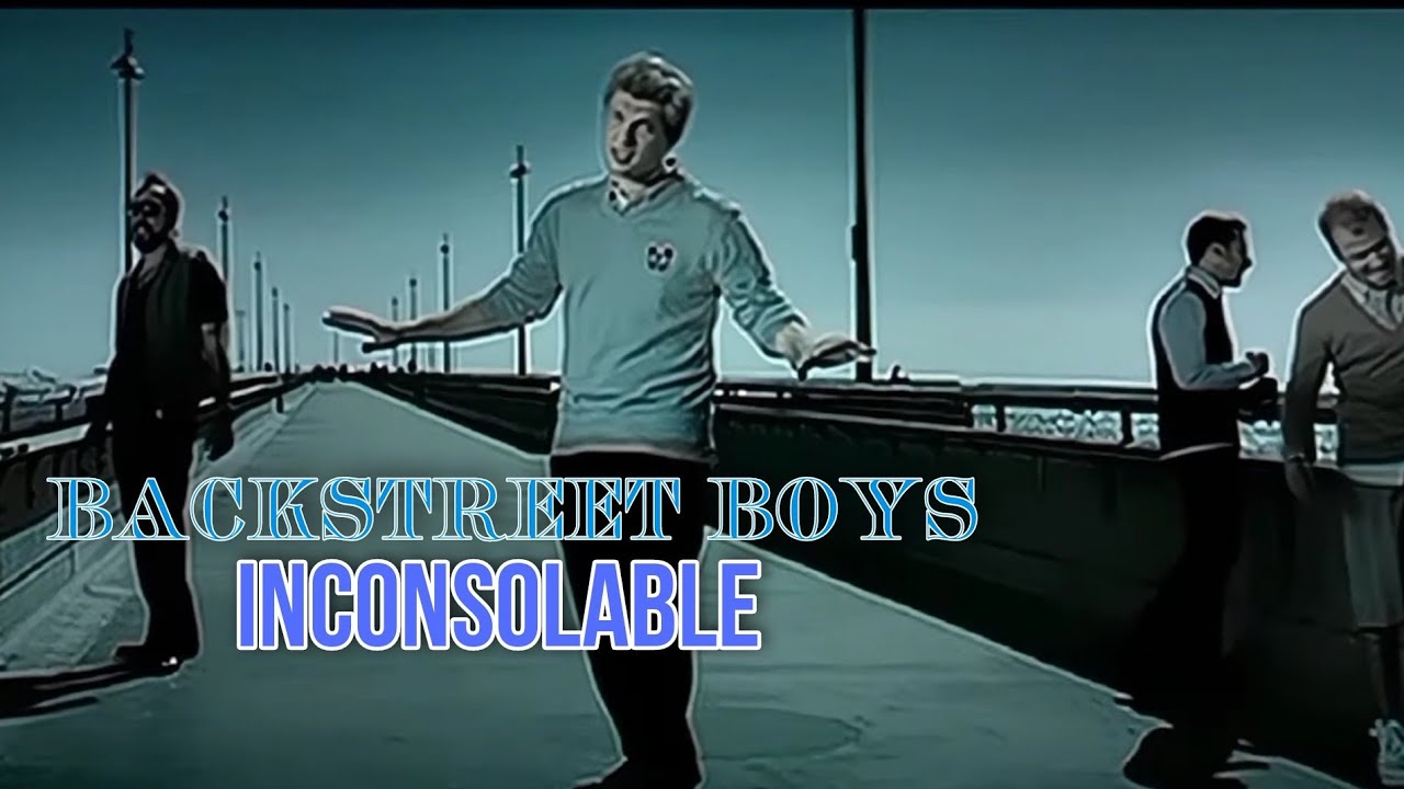 [4K] Backstreet Boys - Inconsolable (Music Video) - YouTube
