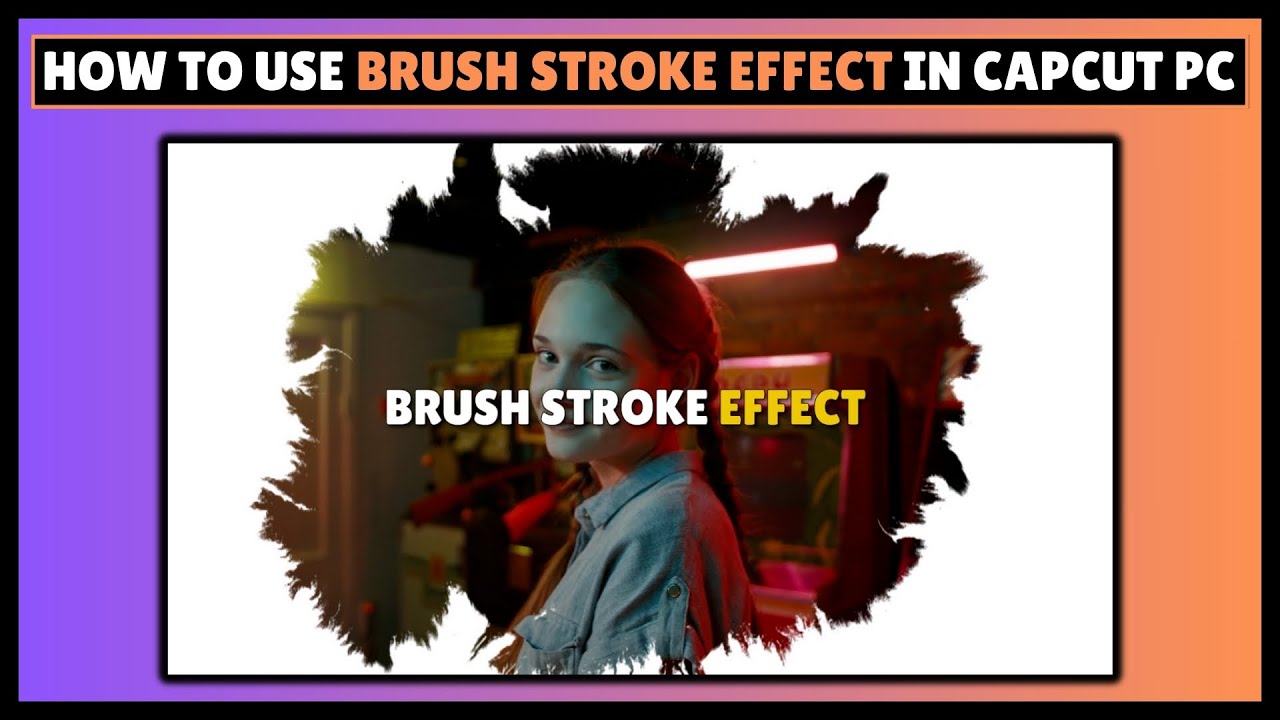 How to Use Brush Stroke Effect in CapCut PC | CapCut PC Tutorial - YouTube