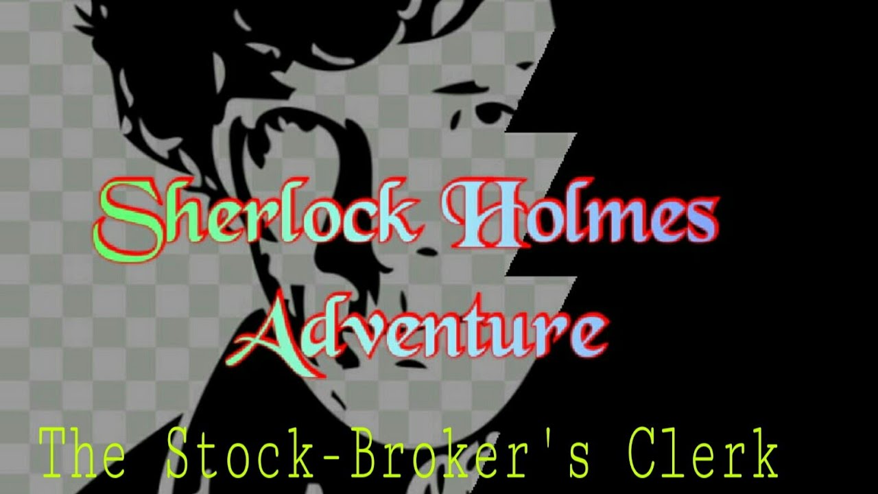 Sherlock Holmes The Stock-Broker's Clerk - YouTube
