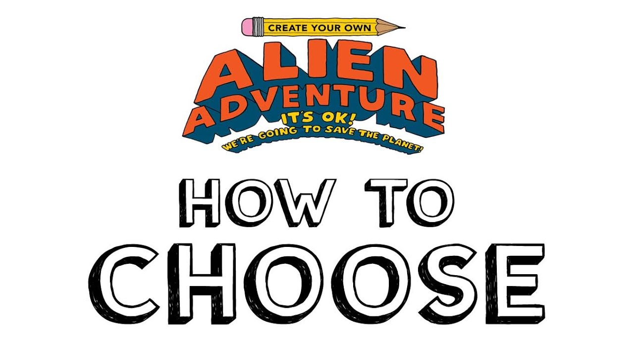 Create Your Own Alien Adventure: How to Choose - YouTube
