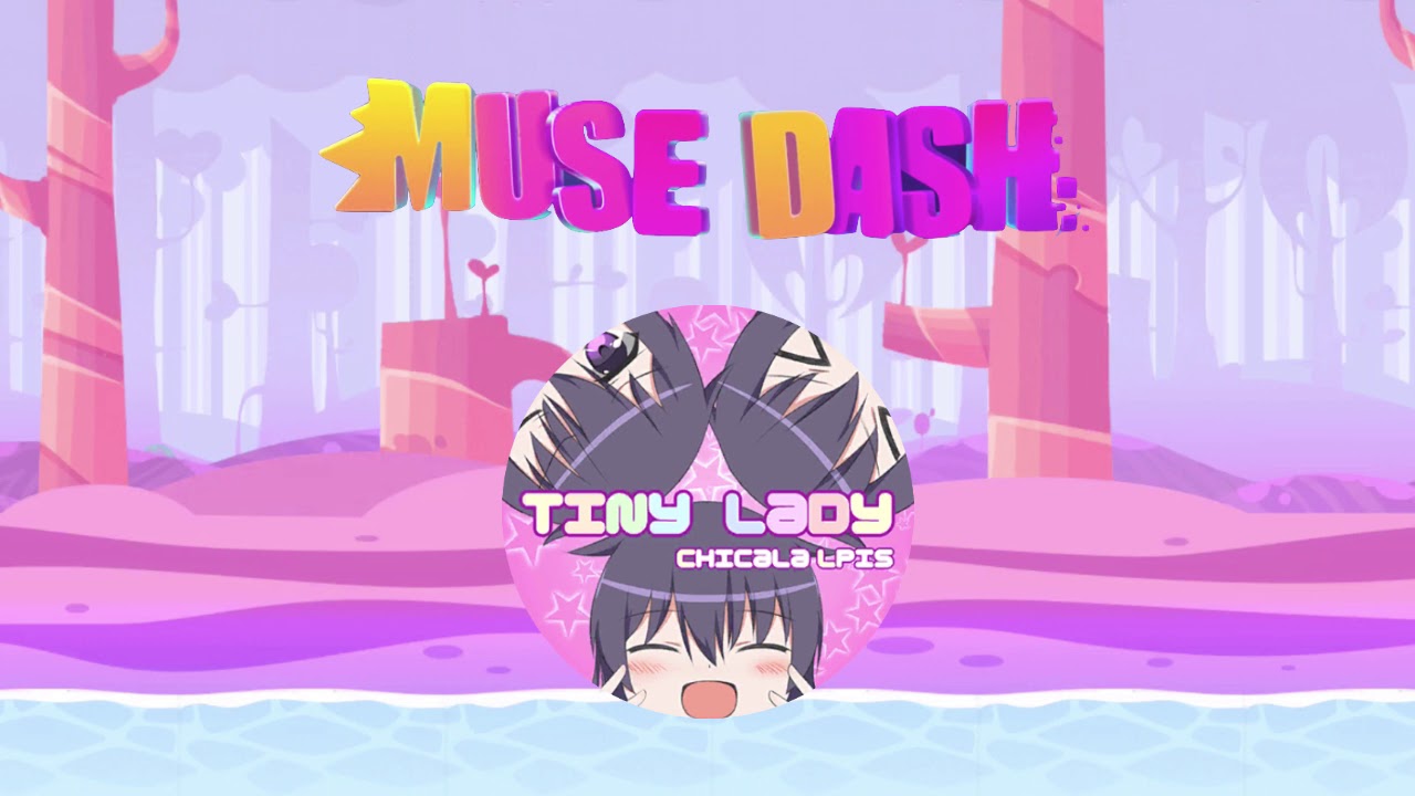 [Muse Dash] tiny lady - Chicala Lpis【音源】 【高音質】 - YouTube