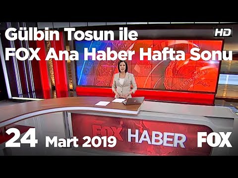 24 Mart 2019 Gülbin Tosun ile FOX Ana Haber Hafta Sonu
