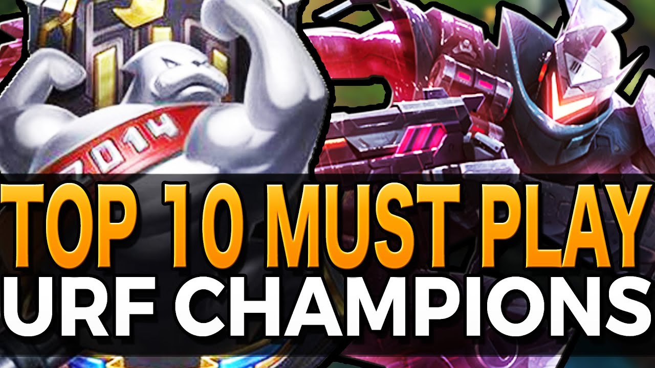 TOP 10 MUST PLAY URF CHAMPIONS - 2016 League of Legends - YouTube