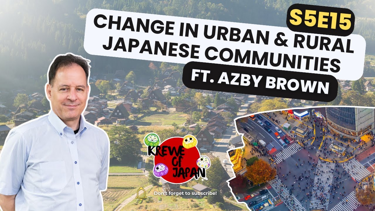 [S5E15] Change in Urban & Rural Japanese Communities ft. Azby Brown ...