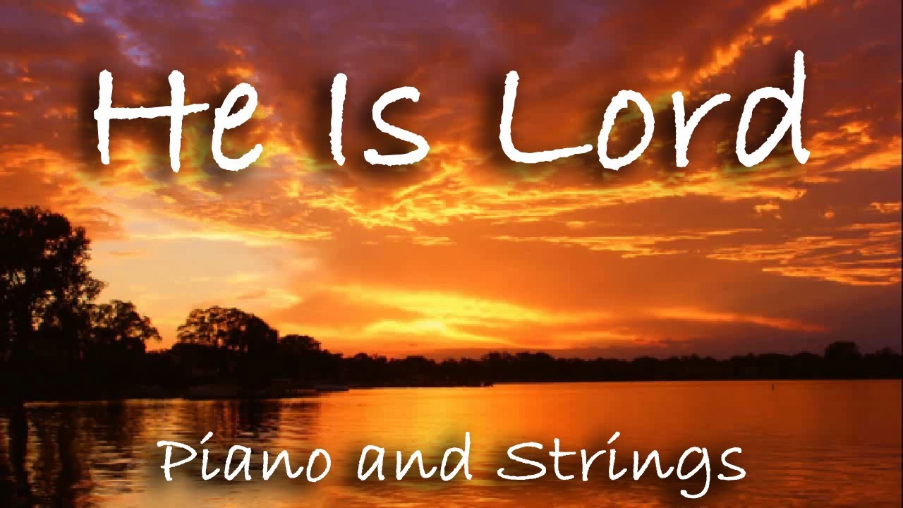 He Is Lord -- Piano and Strings - YouTube